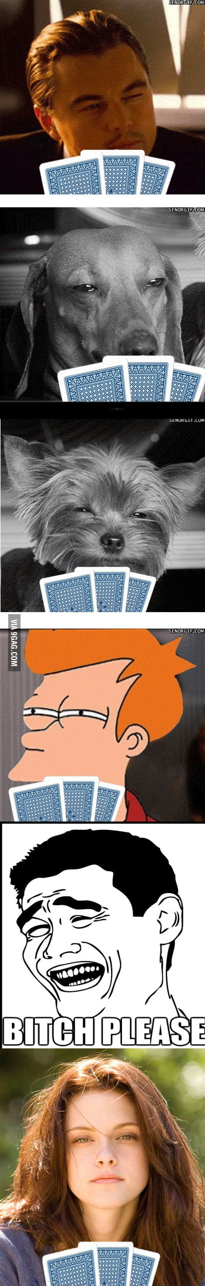 Still not sure who's bluffing... - 9GAG