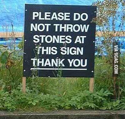 Do not throw rocks at this sign - Thank you. - 9GAG