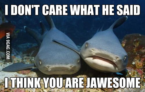 You're jawesome - 9GAG