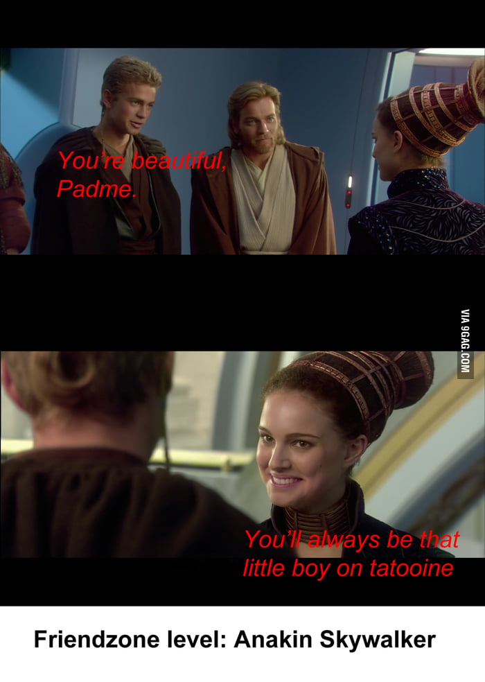 Friendzone level: Anakin Skywalker - 9GAG