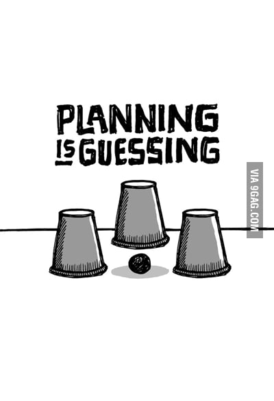 Planning is Guessing - 9GAG