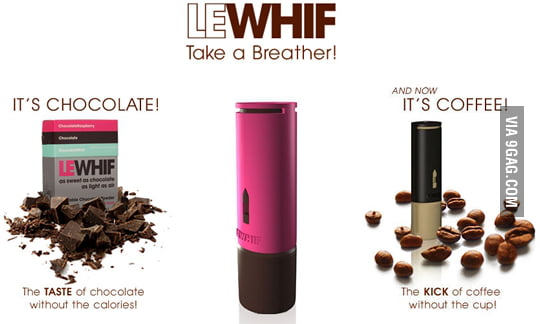 Le Whif: Inhalable Chocolate / Coffee - 9GAG