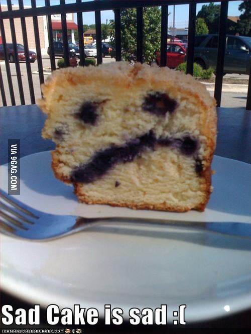 Sad Cake is Sad - 9GAG