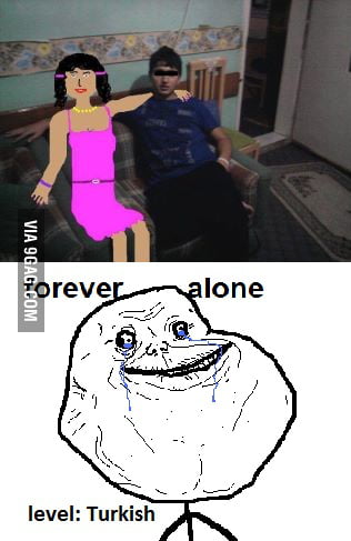 Forever Alone Level: Turkish - 9GAG