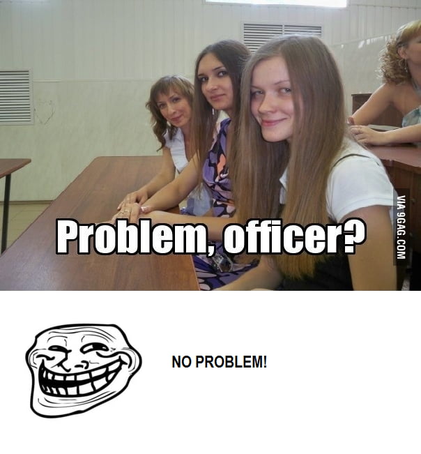 No problem officer - 9GAG