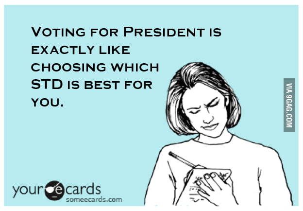 Thank God election day is far from now - 9GAG