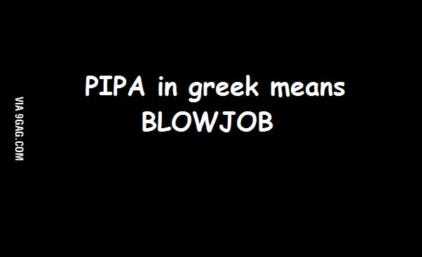 What pipa means in greek - 9GAG