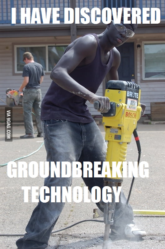 Groundbreaking! - 9GAG