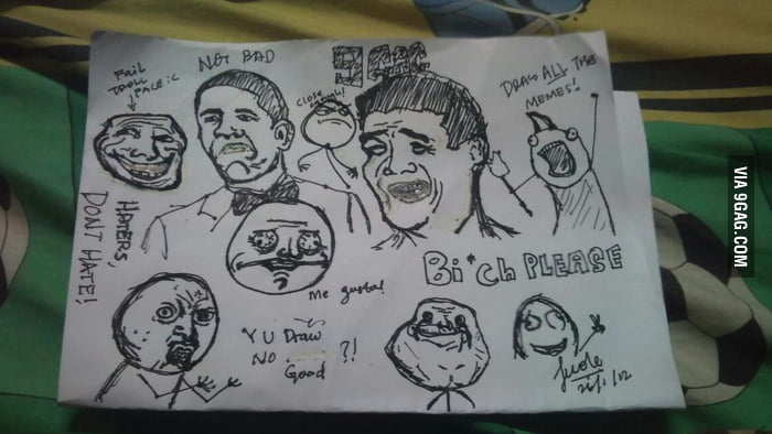 1st ever attempt to draw memes.sorry for bad drawing skills! - 9GAG