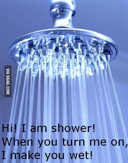 Hi! I am shower - 9GAG