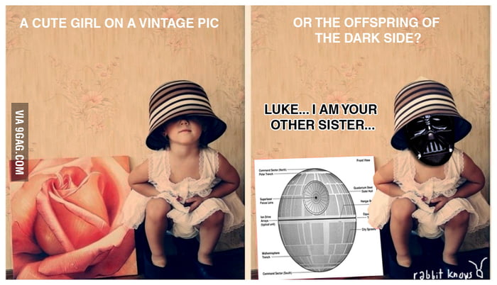 Luke... i am your other sister - 9GAG