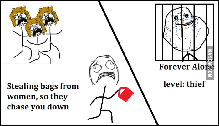 Forever Alone Level: thief - 9GAG