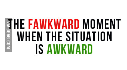 FAWKWARD - 9GAG