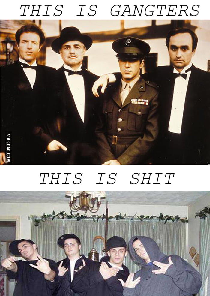 Difference between a fake and a real gangster. - 9GAG