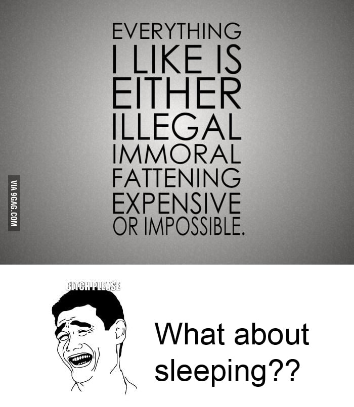 Says everything [What about Sleeping....] - 9GAG