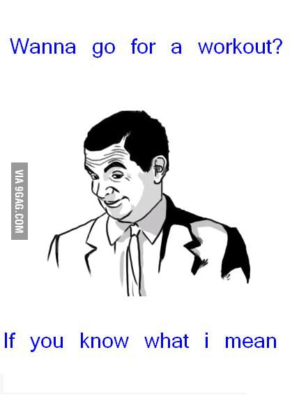 Wanna work out? ;) - 9GAG