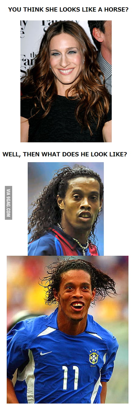 Just Ronaldinho. - 9GAG