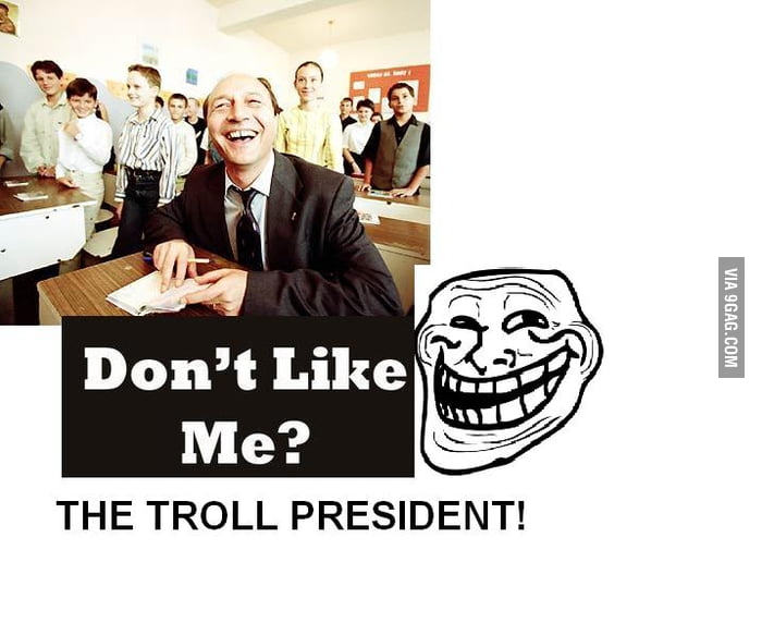 The troll president - 9GAG