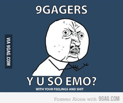 Why so emo? - 9GAG