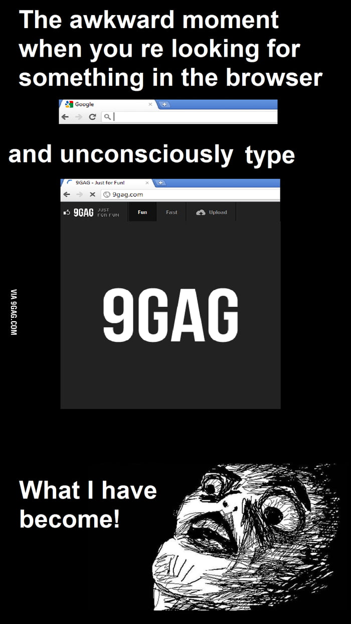 The awkward moment when you type in the browser... - 9GAG
