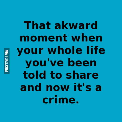 Sharing is bad - 9GAG