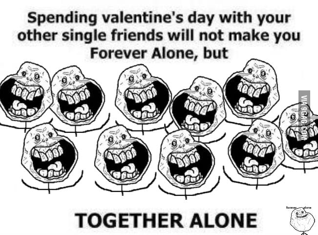 Forever alone = together alone - 9GAG