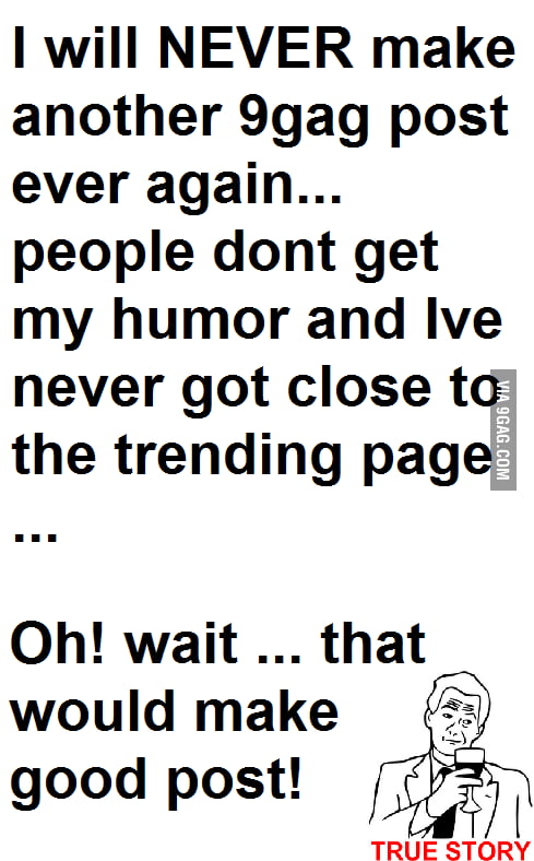 Im so predictable! - 9GAG