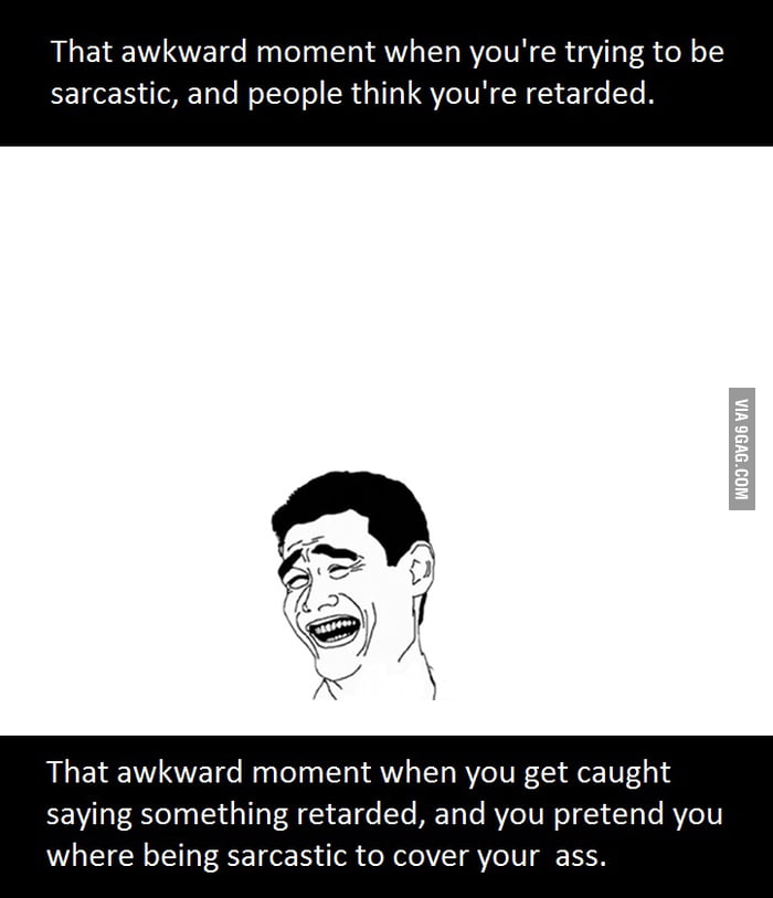 The truth about sarcasm. - 9GAG