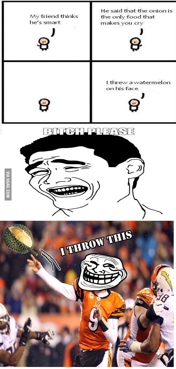 Watermelon? No I throw Durian! - 9GAG
