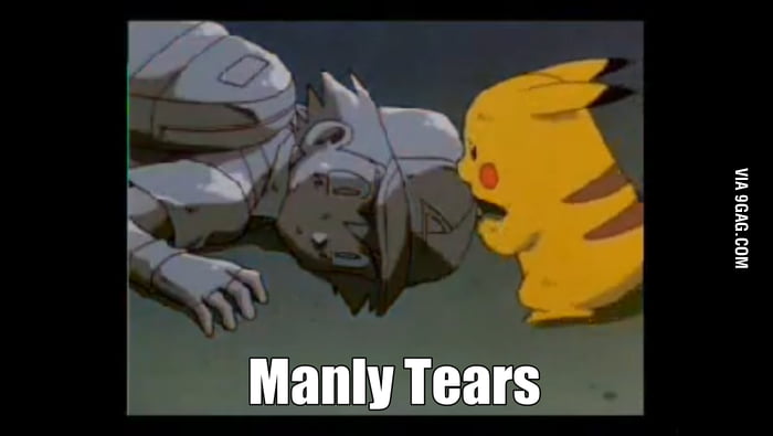 Manly Tears Indeed - 9GAG