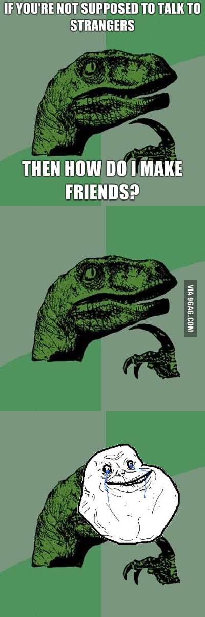 Forever alone lvl: Philosoraptor - 9GAG
