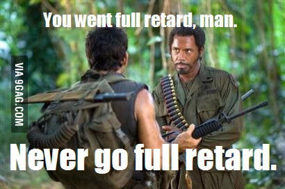 NEVER go full retarded! - 9GAG