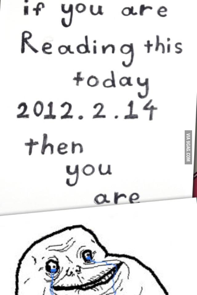 2.14 forever alone - 9GAG