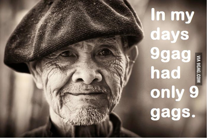 I get old - 9GAG