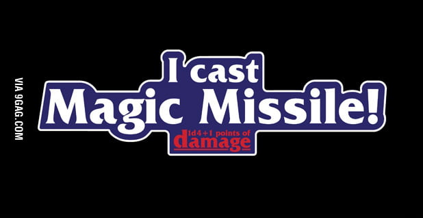 I Cast Magic Missile - 9GAG