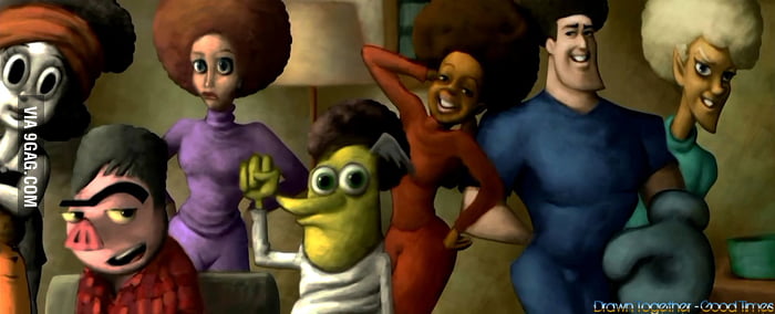Drawn Together - Good Times [HD] - 9GAG