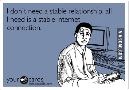 Stable internet connection - 9GAG