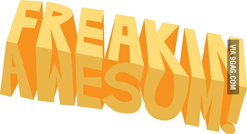 Freakin' Awesome! - 9GAG