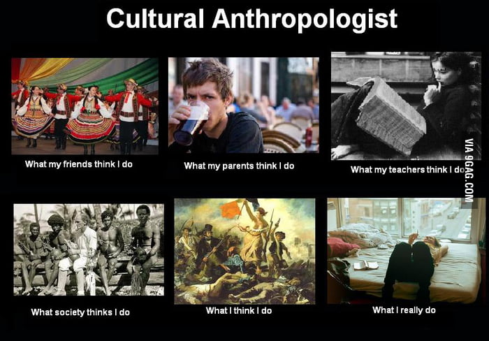 What anthropologists do... - 9GAG