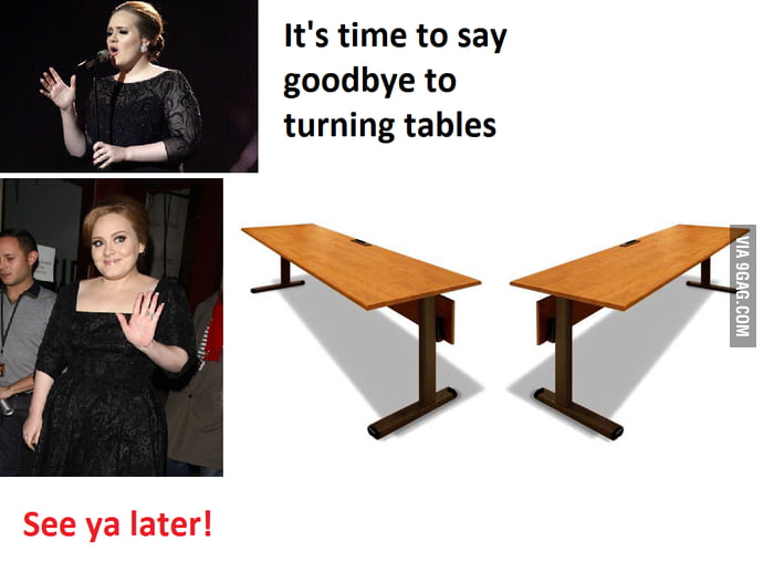 Goodbye tables - 9GAG