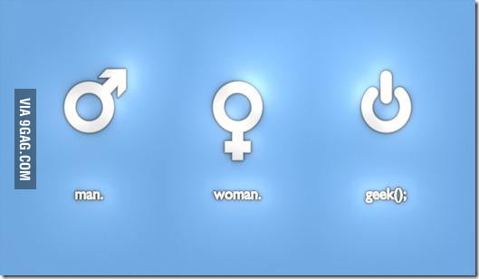 Man, woman and geek...! - 9GAG