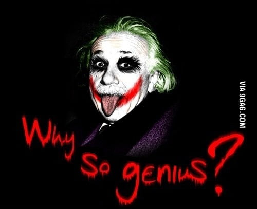 Why so genius? - 9GAG