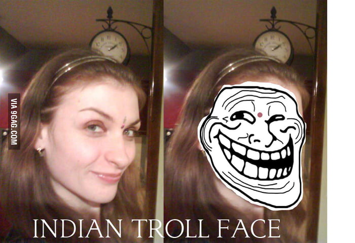 Indian Face Troll - 9GAG