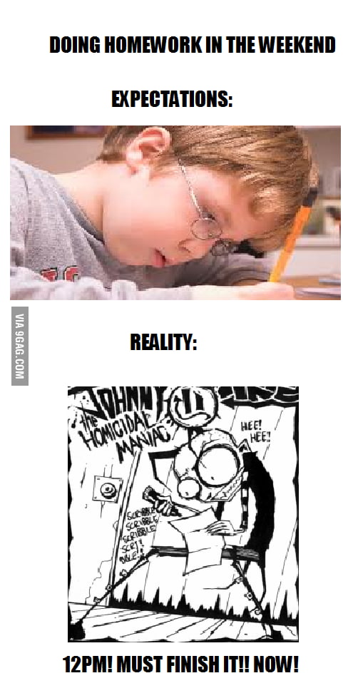 Homework in the weekend - 9GAG
