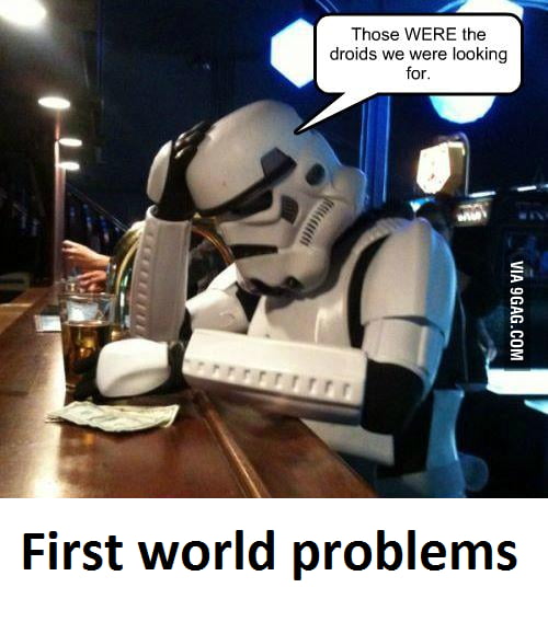 1st world problems - 9GAG