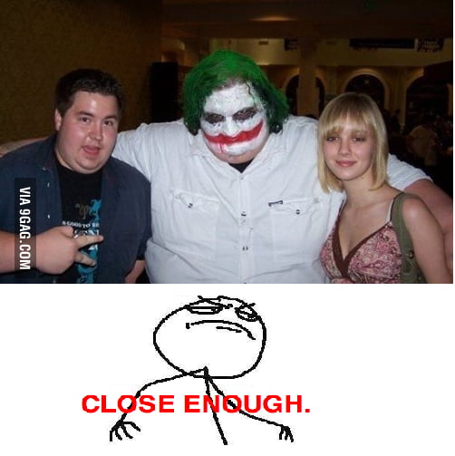 Joker,Close enough - 9GAG