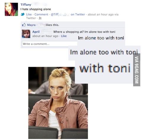 Alone with Toni - 9GAG
