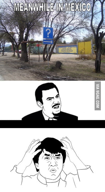 Meanwhile in Mexico... ??? - 9GAG