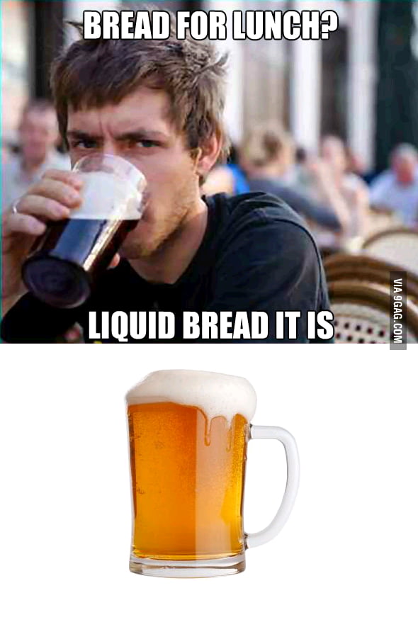 Liquid Bread - 9GAG
