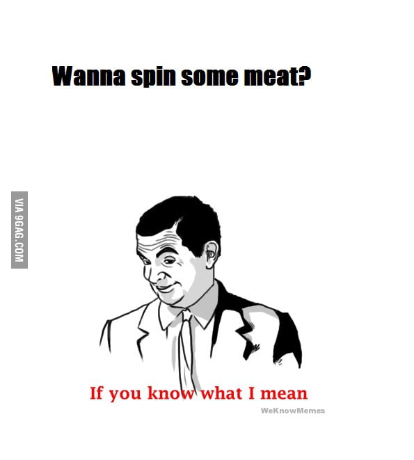 Meat spin... - 9GAG